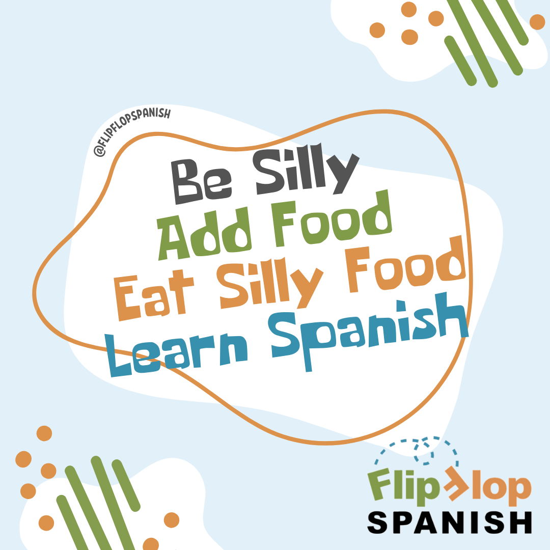 Silly in Spanish Category 4 (Using Food!) – Flip Flop Spanish & Spanish ...