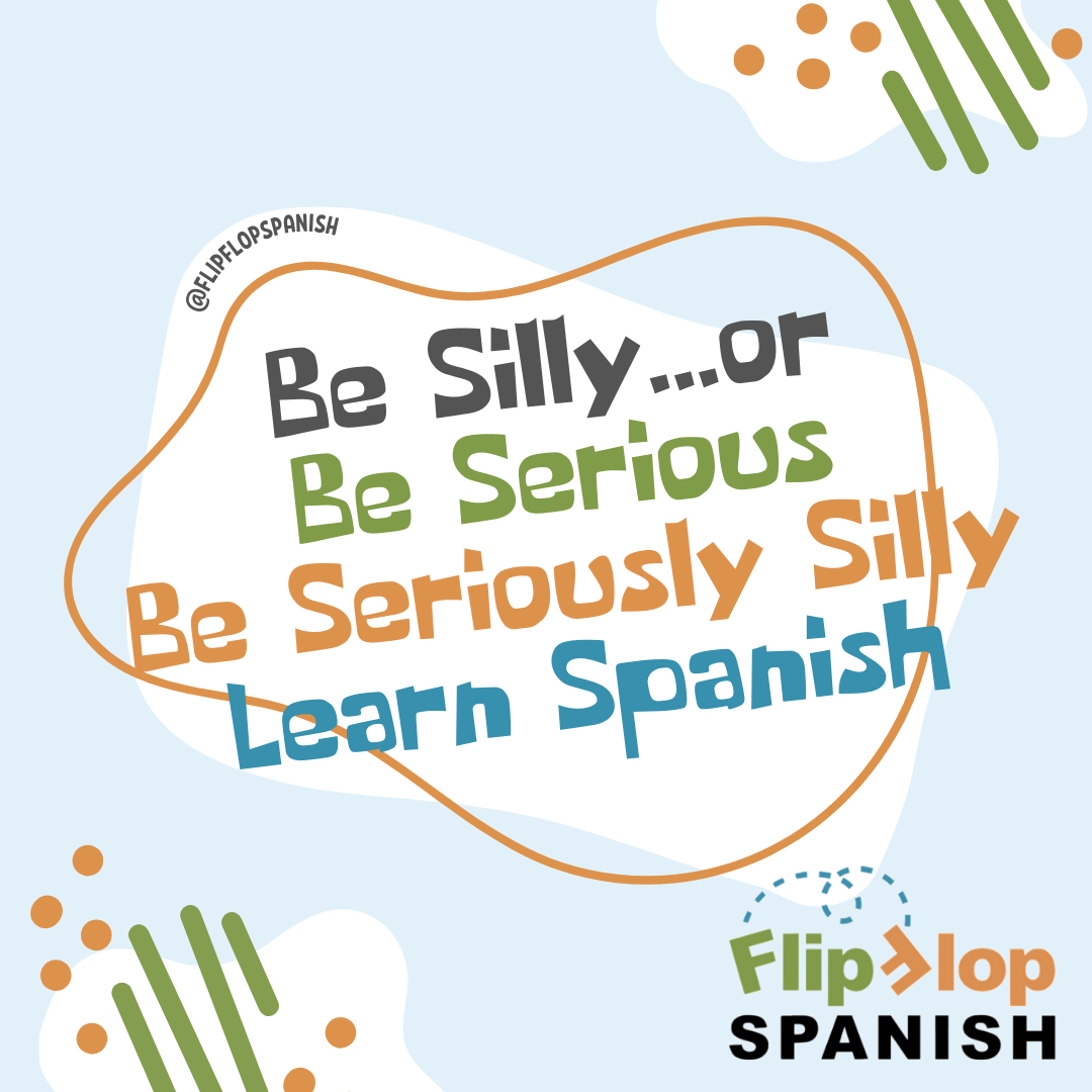 Silly in Spanish Category Five (Wrapping Up) – Flip Flop Spanish ...